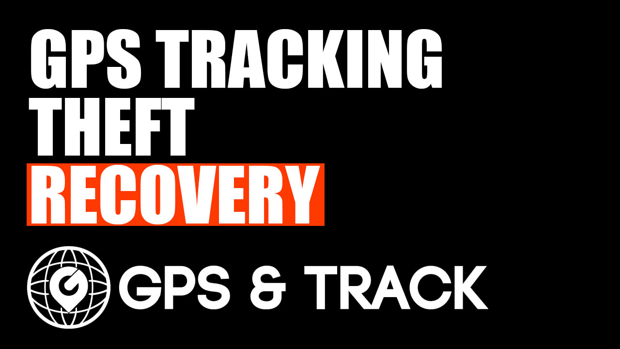 Theft Recovery with Our GPS Trackers - GPS Tracking